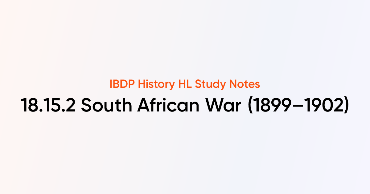 South African War (1899–1902) (18.15.2) | IB History HL | TutorChase