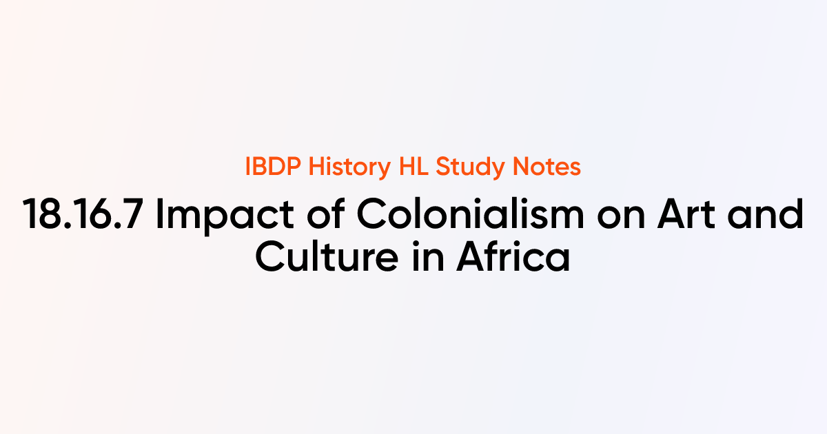 Impact of Colonialism on Art and Culture in Africa (18.16.7) | IB ...