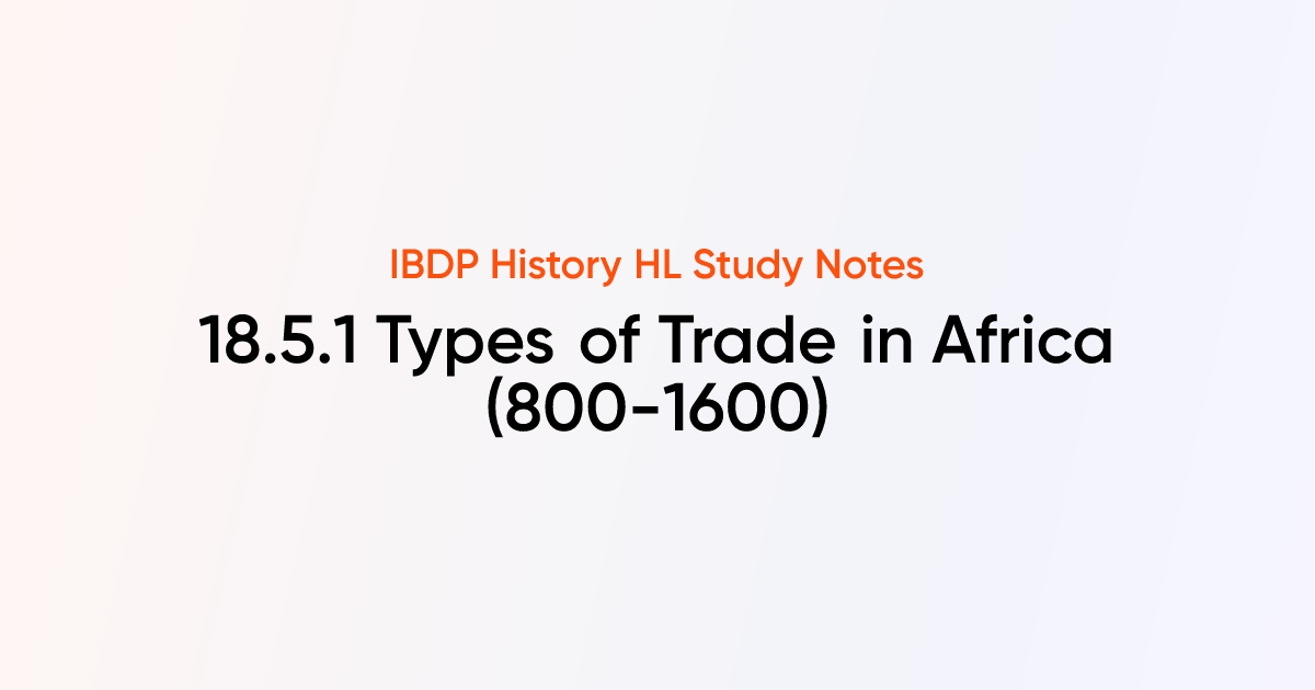 Types of Trade in Africa (800-1600) (18.5.1) | IB History HL | TutorChase