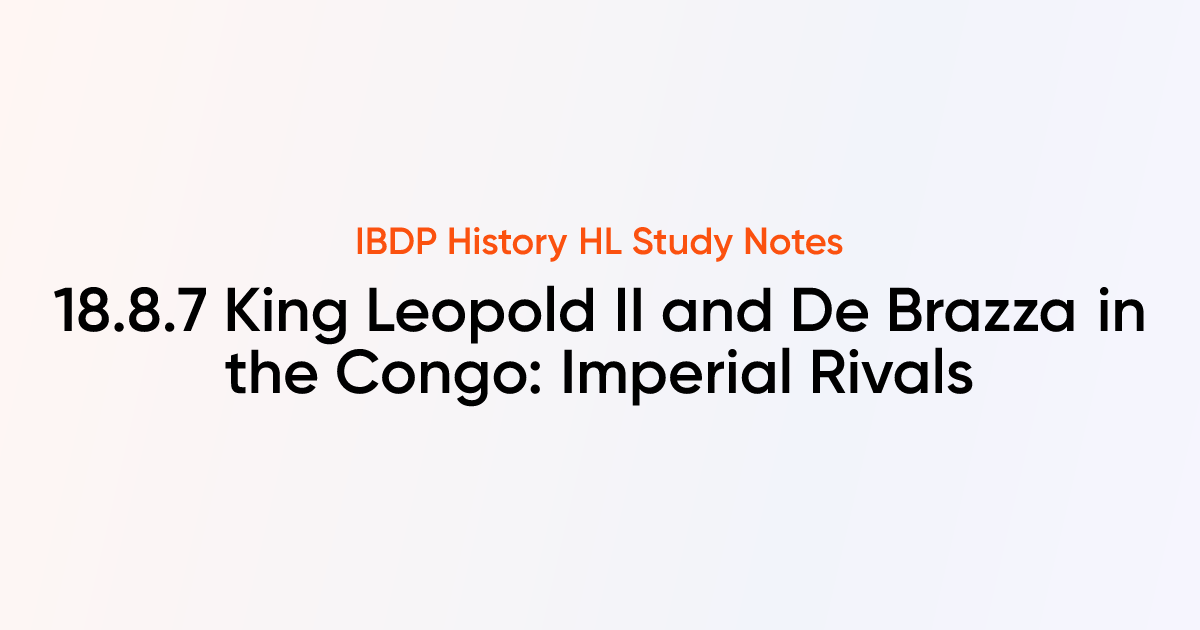 King Leopold II and De Brazza in the Congo: Imperial Rivals (18.8.7 ...