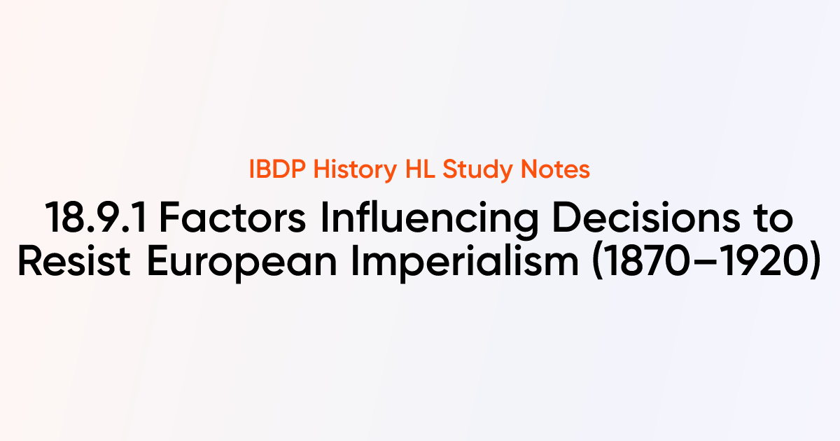 Factors Influencing Decisions to Resist European Imperialism (1870–1920 ...