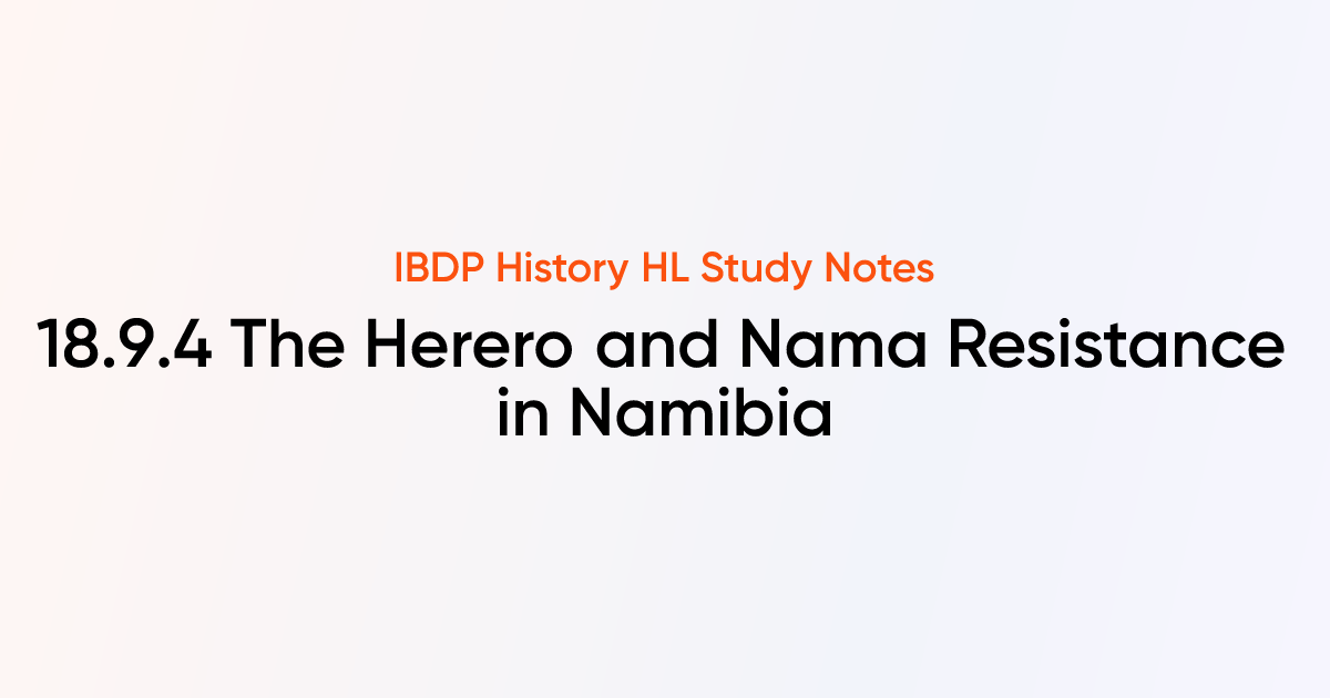 The Herero and Nama Resistance in Namibia (18.9.4) | IB History HL ...