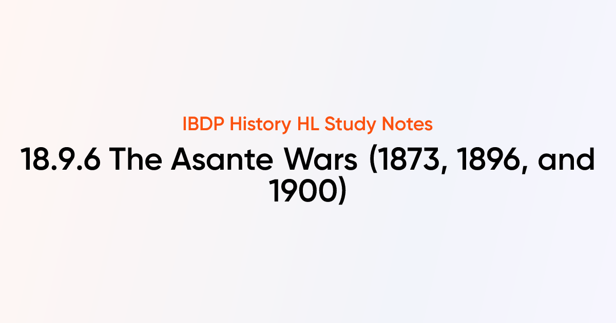 The Asante Wars (1873, 1896, and 1900) (18.9.6) | IB History HL ...