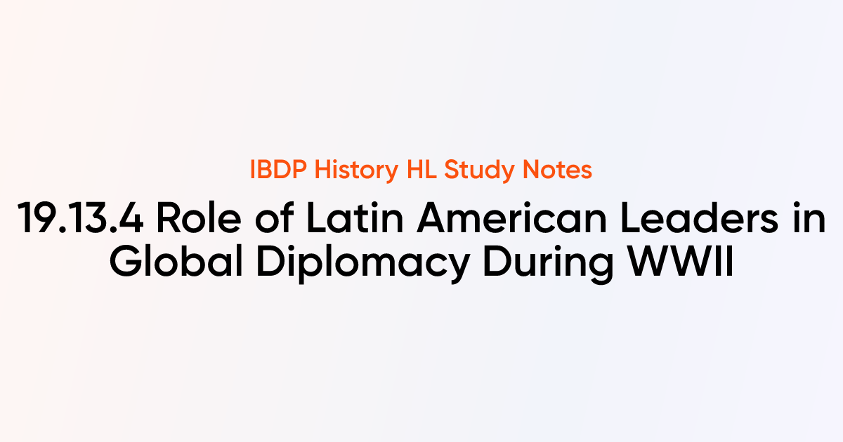 Role of Latin American Leaders in Global Diplomacy During WWII (19.13.4 ...