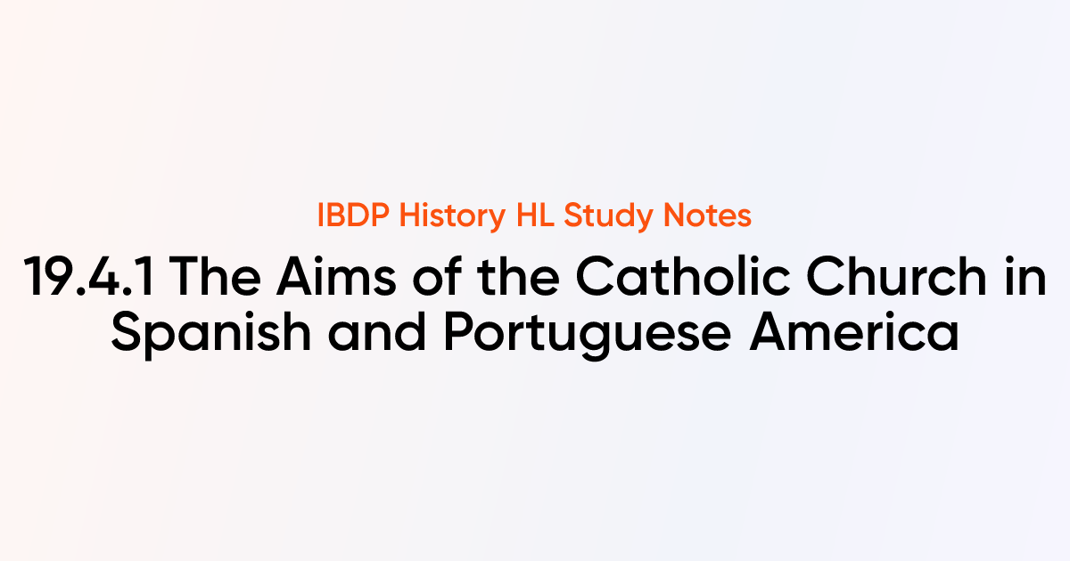 The Aims of the Catholic Church in Spanish and Portuguese America (19.4 ...
