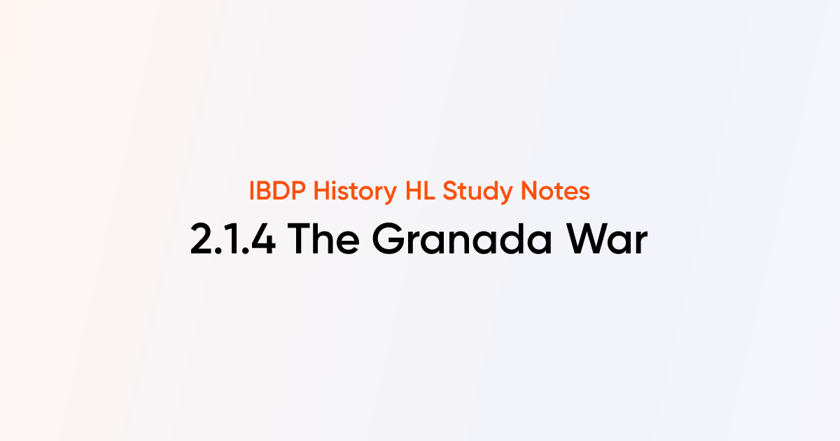 The Granada War (2.1.4) | IB History HL | TutorChase