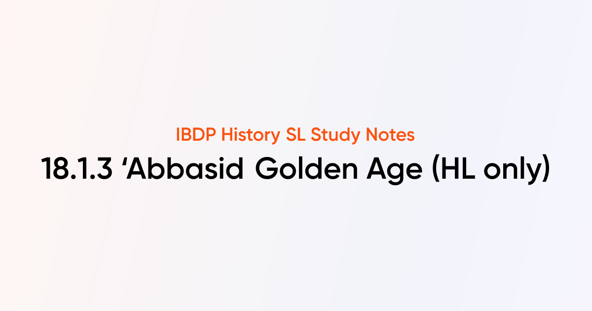 ‘Abbasid Golden Age (18.1.3) | IB History SL | TutorChase