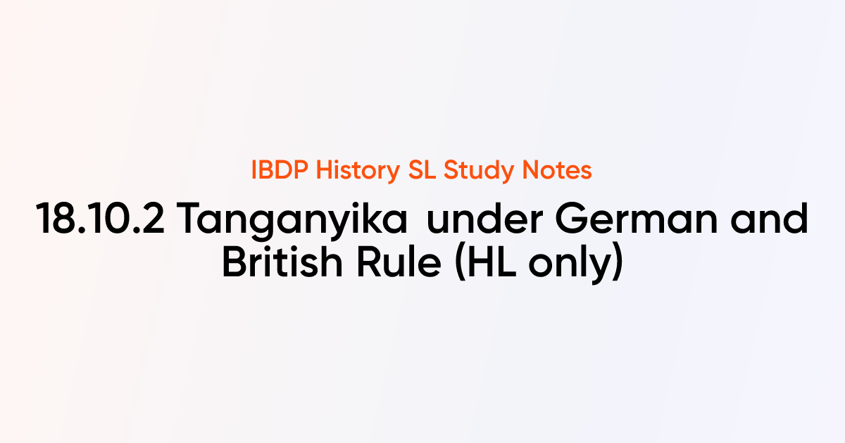 Tanganyika under German and British Rule (18.10.2) | IB History SL ...