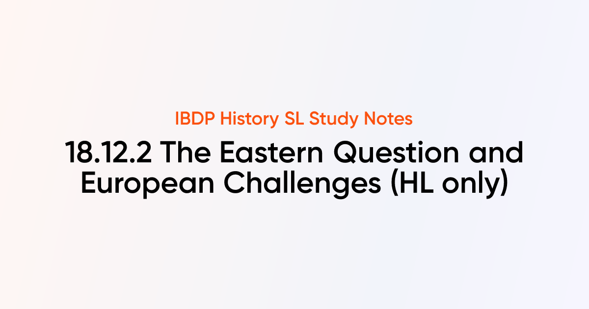 The Eastern Question and European Challenges (18.12.2) | IB History SL ...