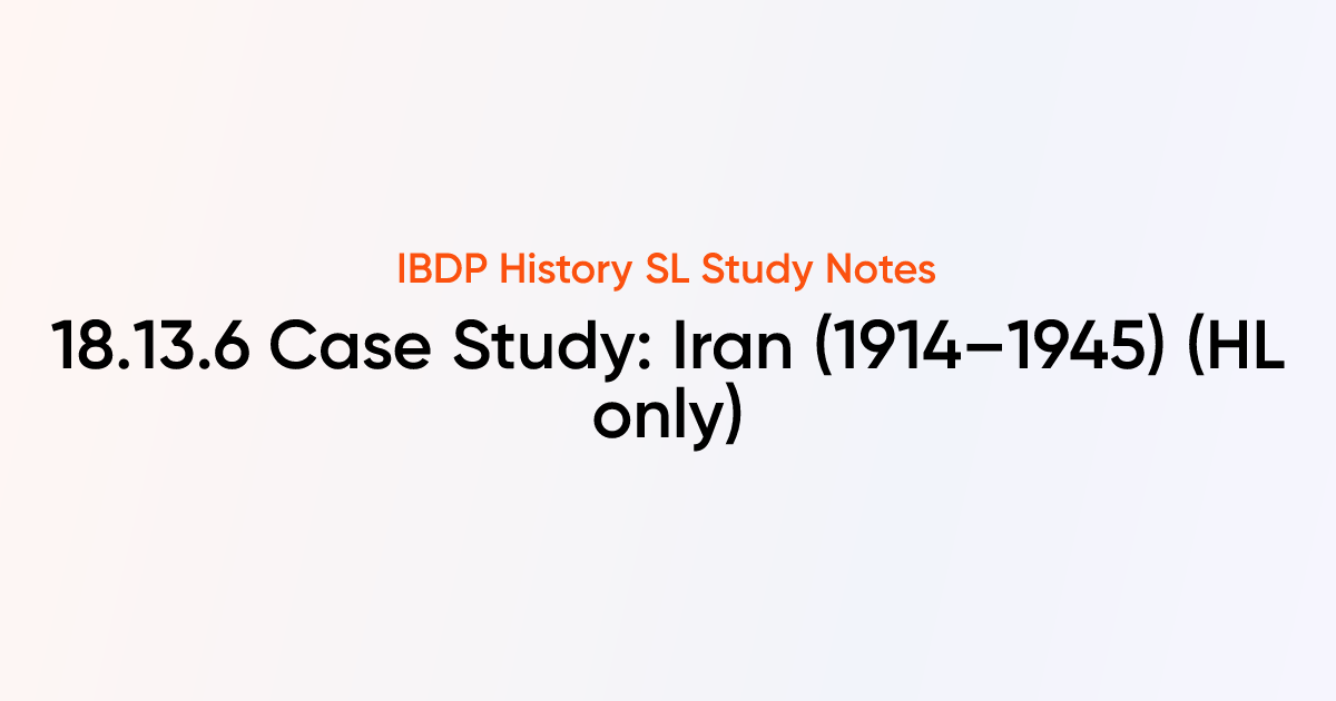 Case Study: Iran (1914–1945) (18.13.6) | IB History SL | TutorChase