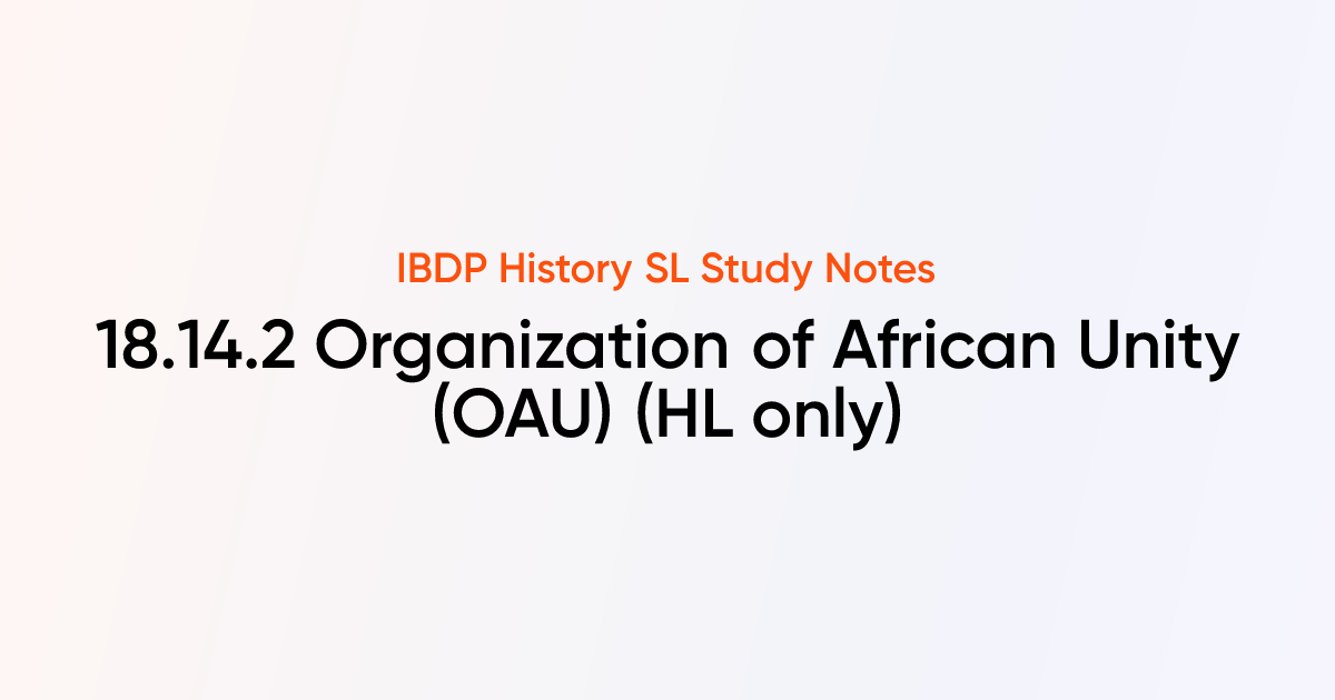 Organization of African Unity (OAU) (18.14.2) | IB History SL | TutorChase