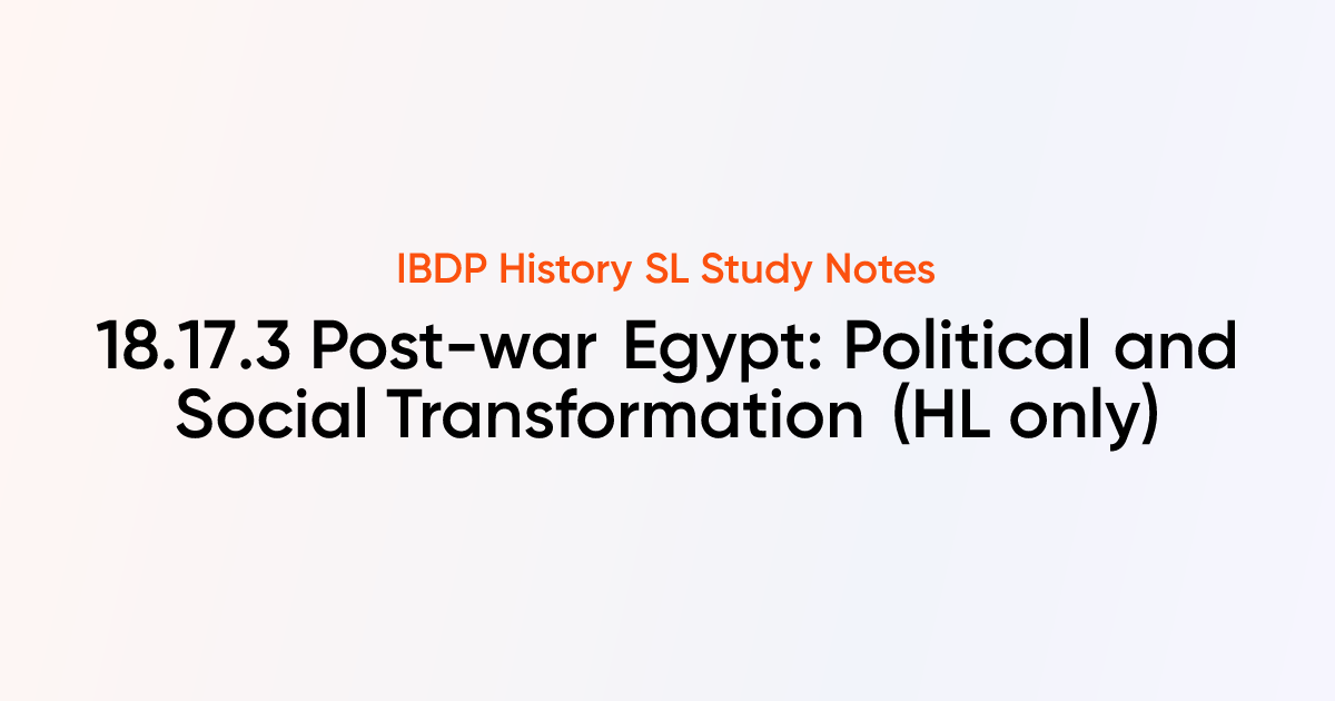 Post-war Egypt: Political and Social Transformation (18.17.3) | IB ...