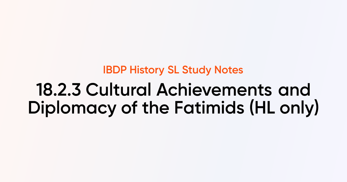 Cultural Achievements and Diplomacy of the Fatimids (18.2.3) | IB ...