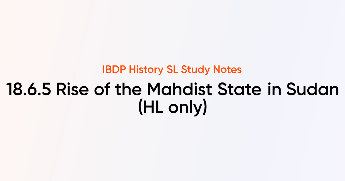 Rise of the Mahdist State in Sudan (18.6.5) | IB History SL | TutorChase