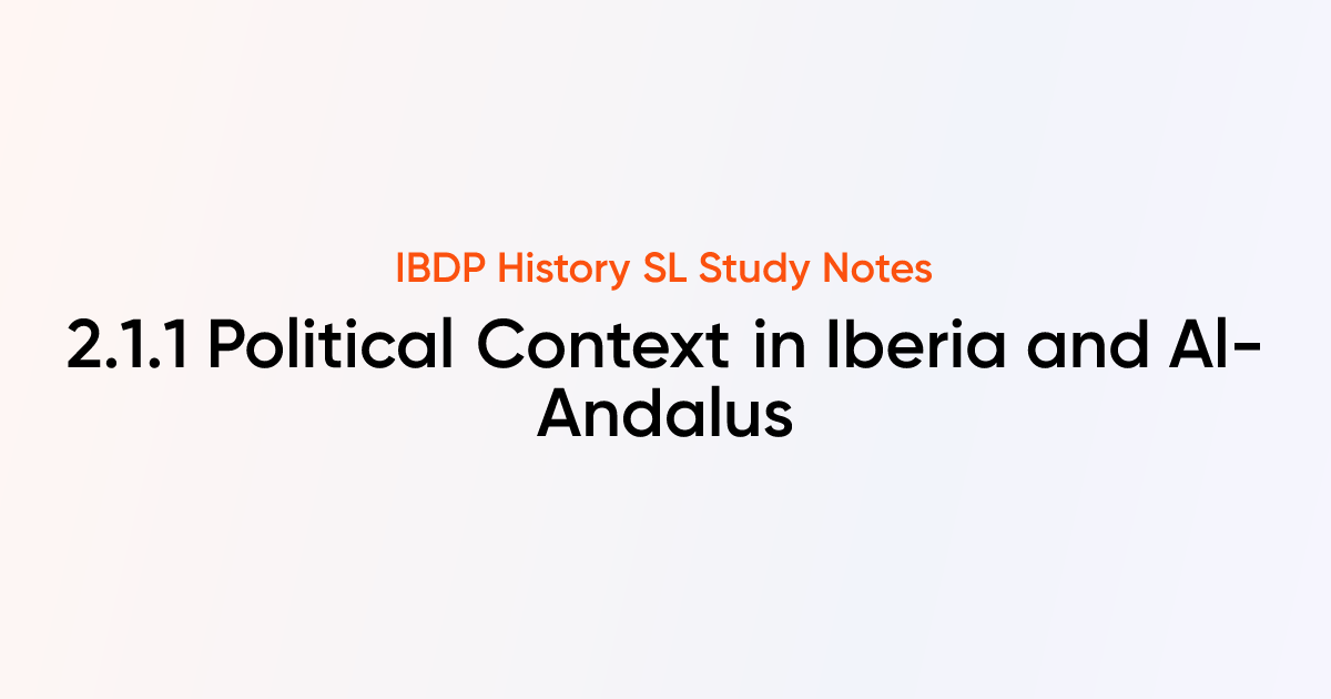Political Context in Iberia and Al-Andalus (2.1.1) | IB History SL ...