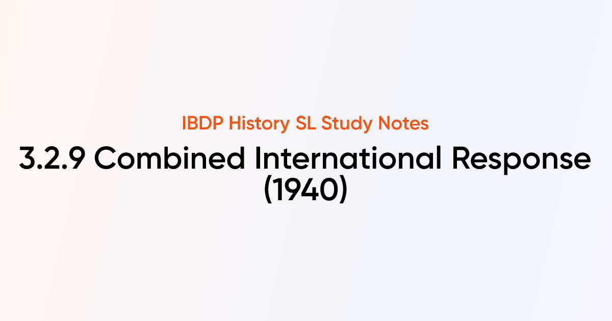 Combined International Response (1940) (3.2.9) | IB History SL | TutorChase