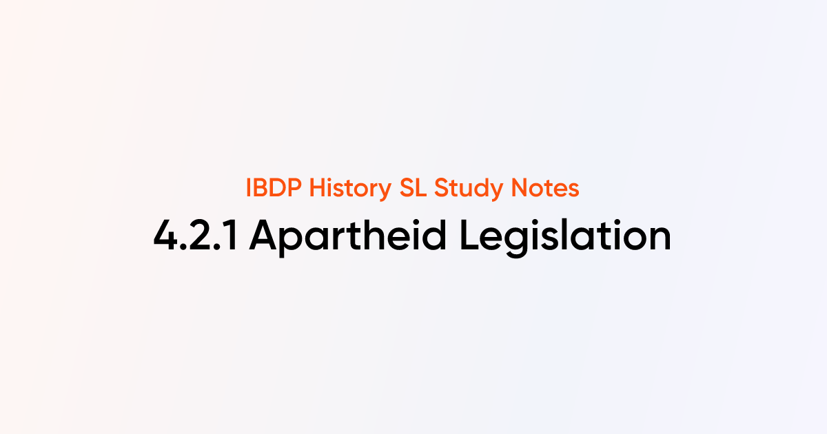 Apartheid Legislation (4.2.1) | IB History SL | TutorChase
