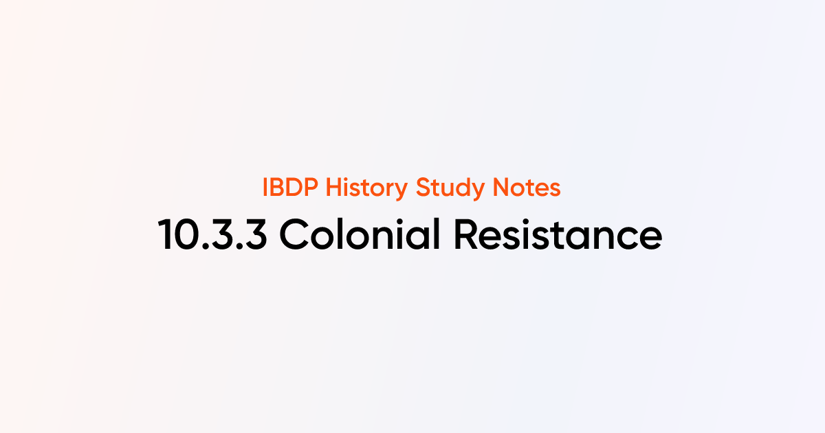 Colonial Resistance (10.3.3) | IB History | TutorChase