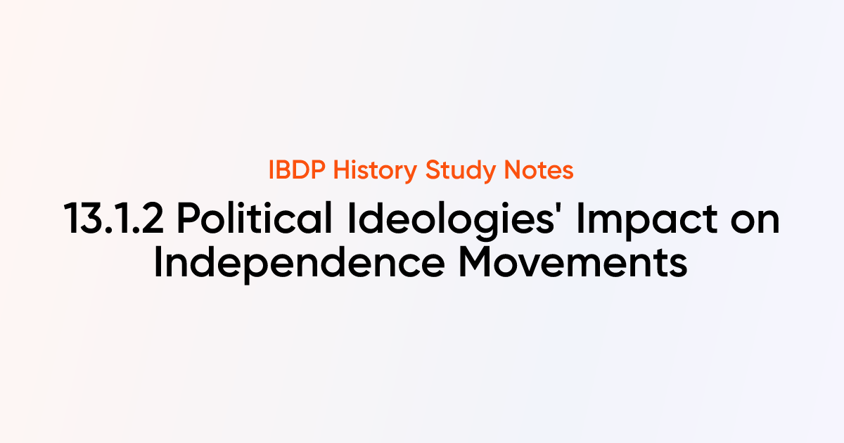 Political Ideologies' Impact on Independence Movements (13.1.2) | IB ...