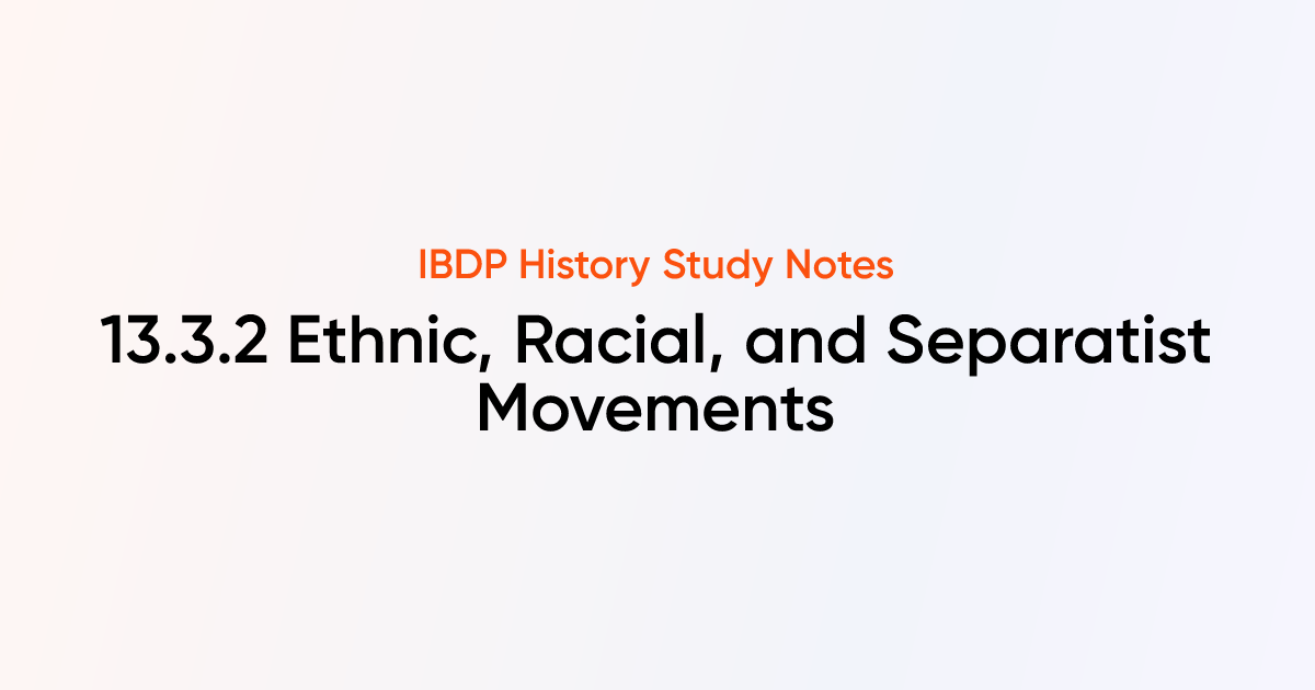 Ethnic, Racial, and Separatist Movements (13.3.2) | IB History | TutorChase