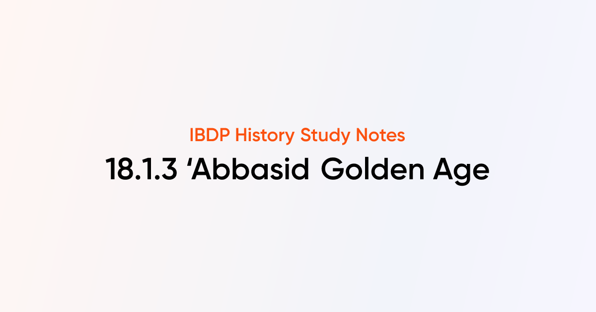 ‘Abbasid Golden Age (18.1.3) | IB History | TutorChase