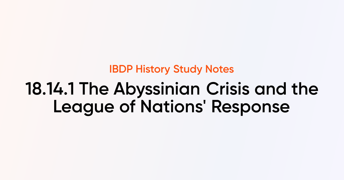 The Abyssinian Crisis and the League of Nations' Response (18.14.1) | IB History | TutorChase