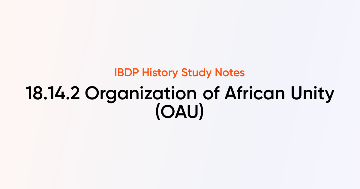 Organization of African Unity (OAU) (18.14.2) | IB History | TutorChase