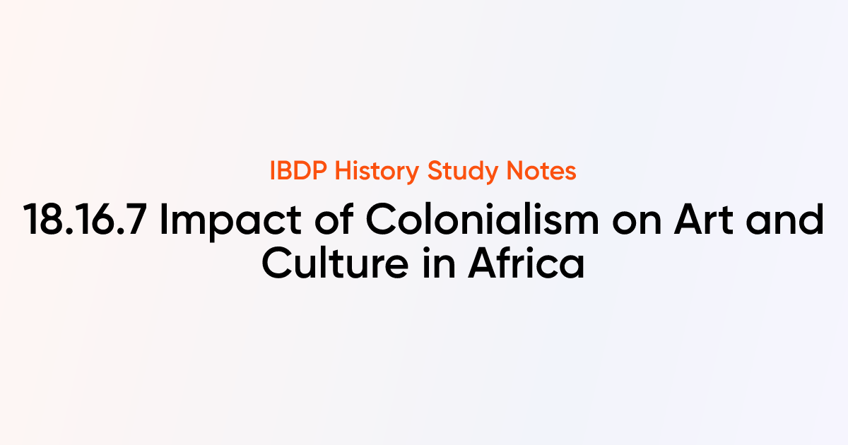 Impact of Colonialism on Art and Culture in Africa (18.16.7) | IB ...