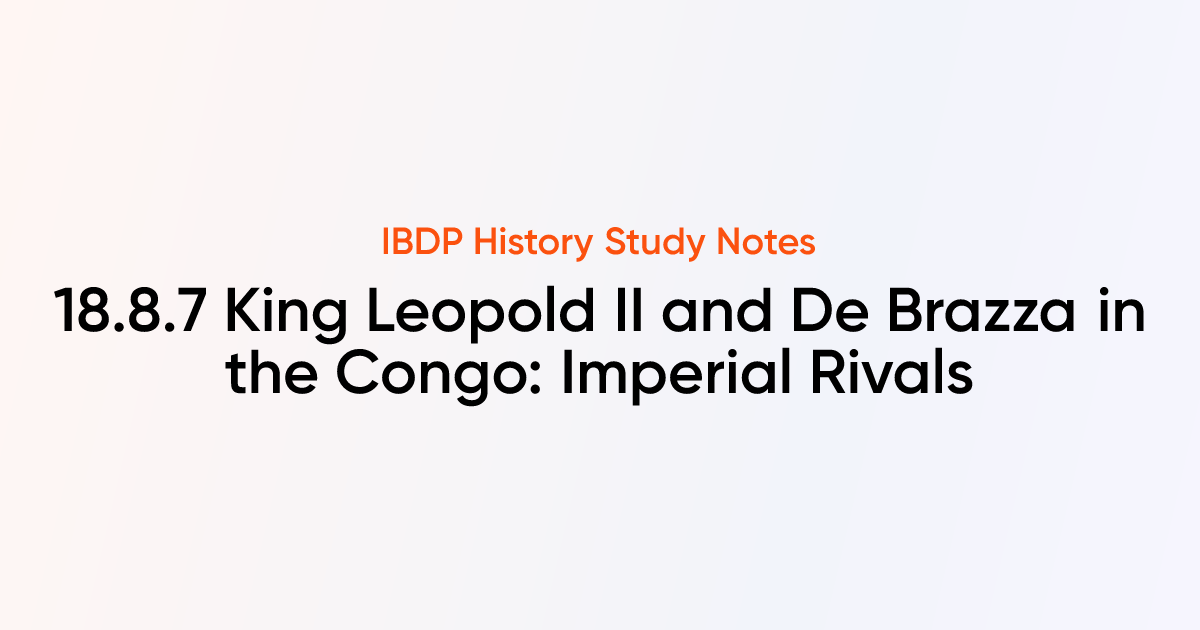King Leopold II and De Brazza in the Congo: Imperial Rivals (18.8.7 ...