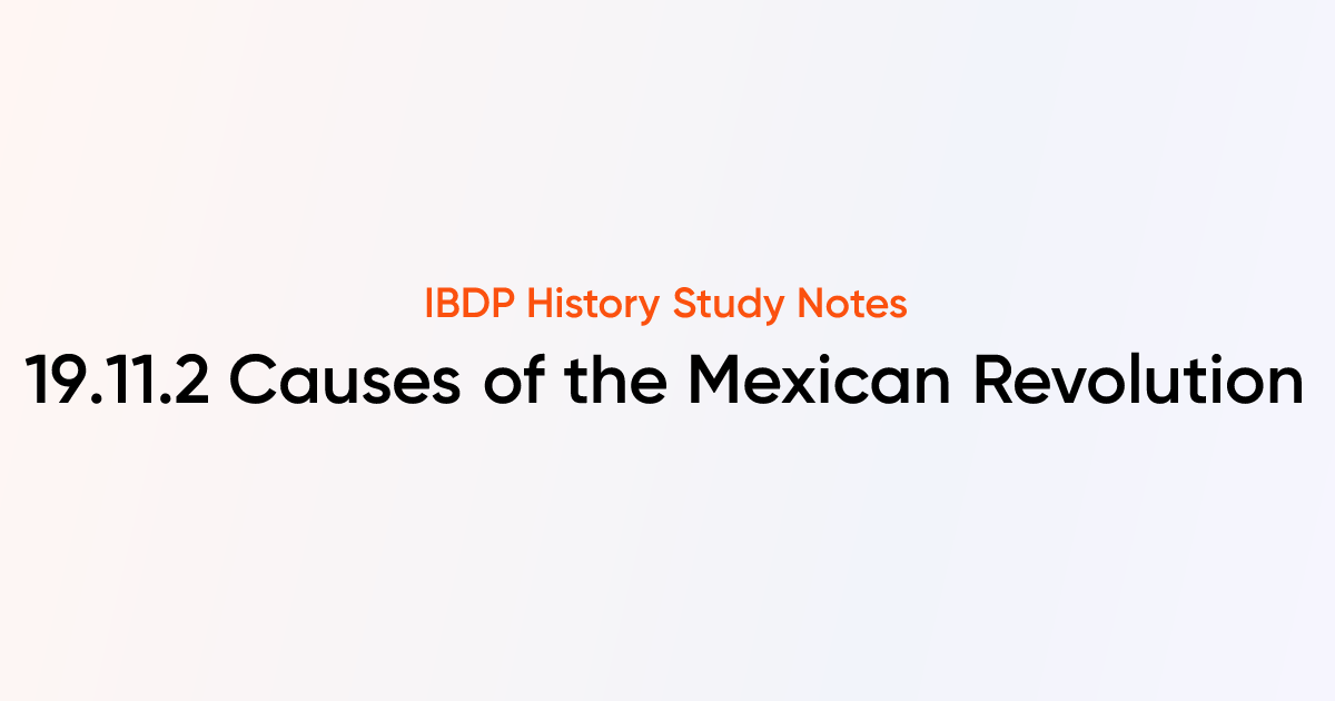 Causes of the Mexican Revolution (19.11.2) | IB History | TutorChase