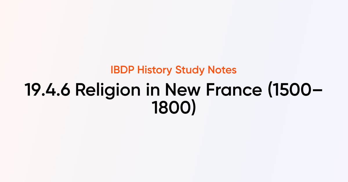 Religion in New France (1500–1800) (19.4.6) | IB History | TutorChase
