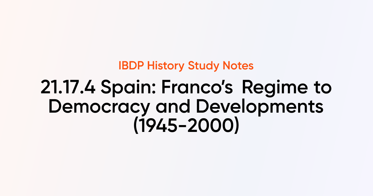Spain: Franco’s Regime to Democracy and Developments (1945-2000) | IB ...