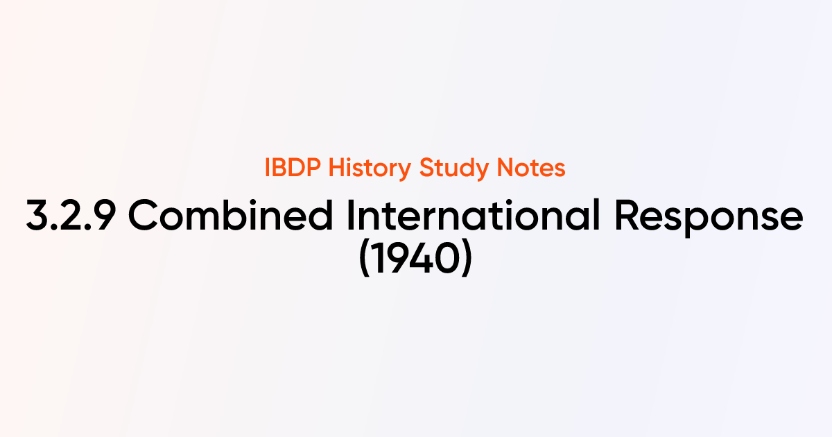 Combined International Response (1940) (3.2.9) | IB History | TutorChase