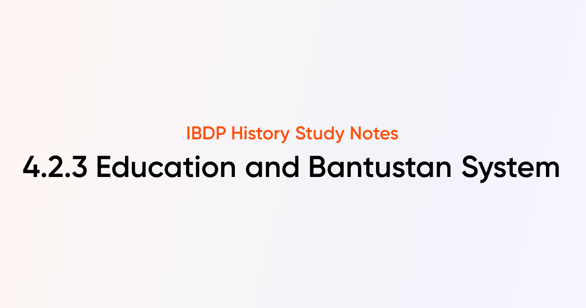 Education and Bantustan System (4.2.3) | IB History | TutorChase