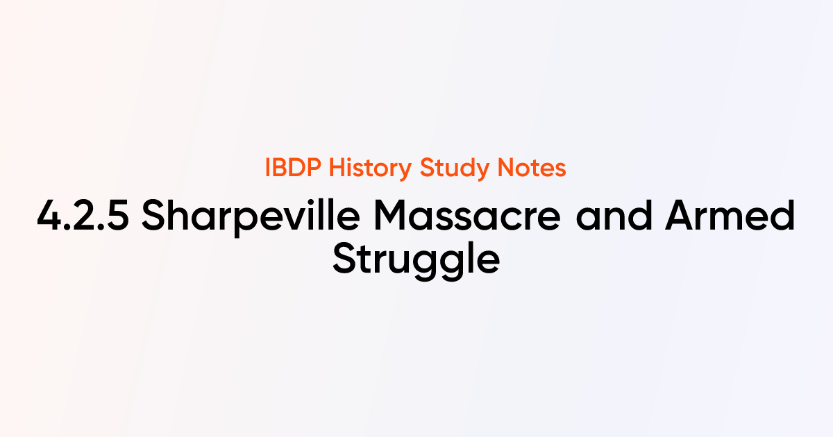 Sharpeville Massacre and Armed Struggle (4.2.5) | IB History | TutorChase