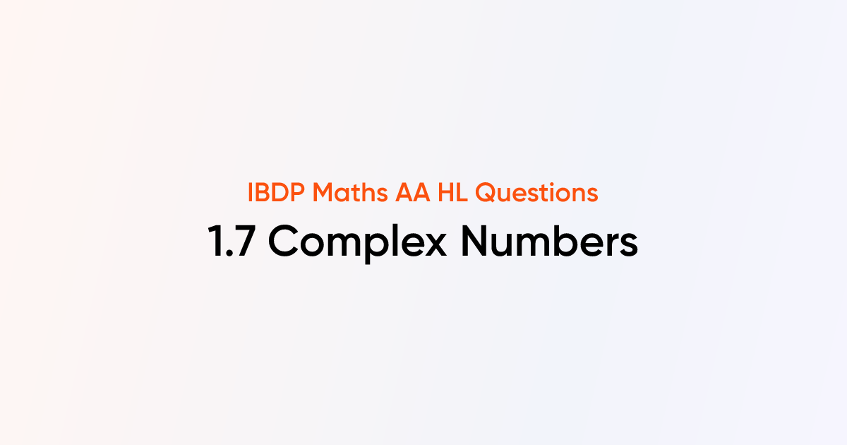 Ibdp Maths Aa Hl Questions 1 7 Complex Numbers