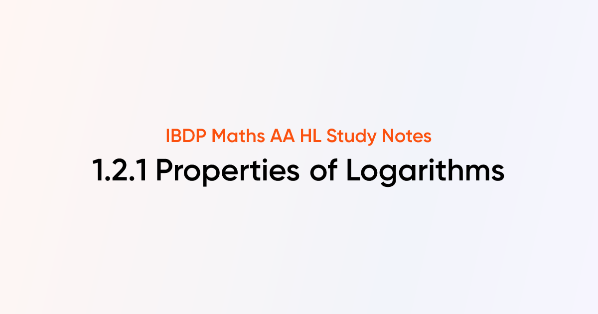 Properties of Logarithms (1.2.1) | IB DP Maths AA HL | TutorChase