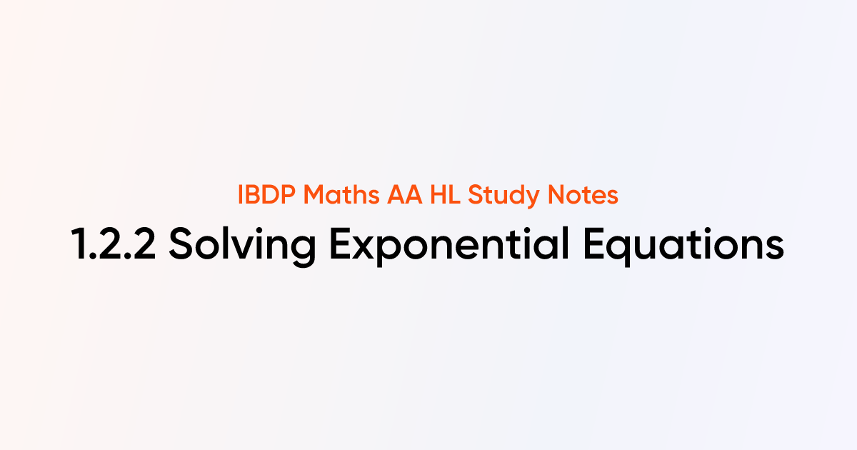 Solving Exponential Equations (1.2.2) | IB DP Maths AA HL | TutorChase