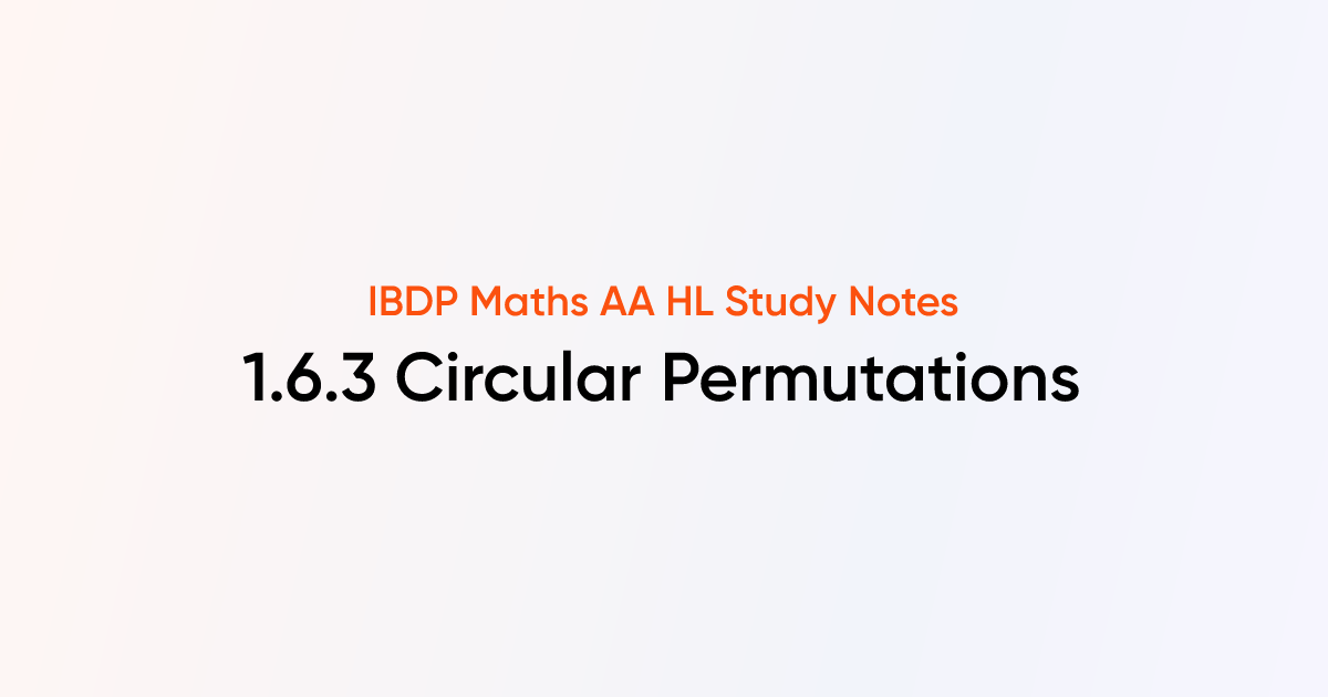 Circular Permutations 163 Ib Dp Maths Aa Hl Tutorchase