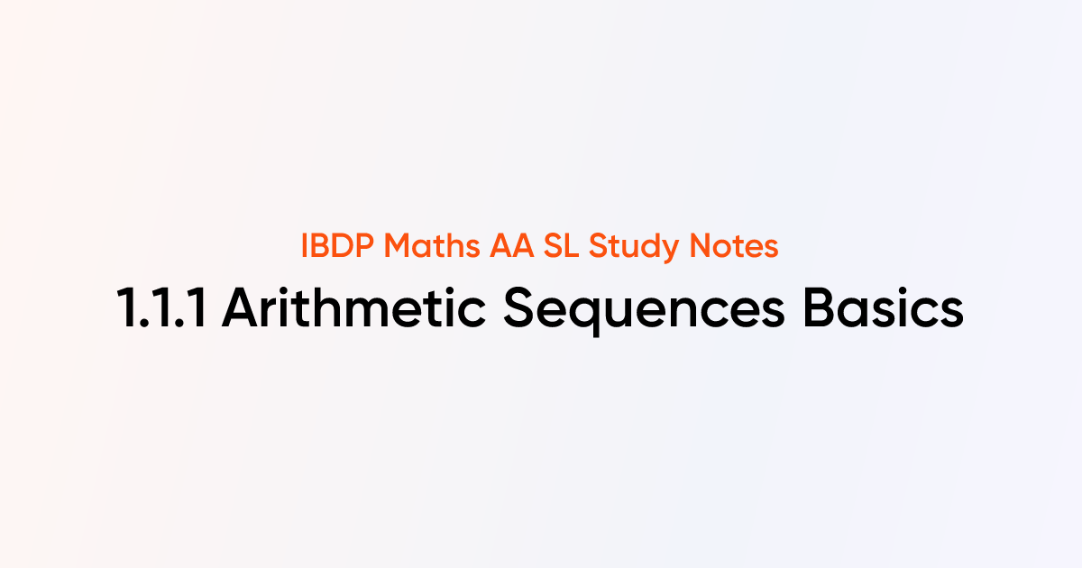 Arithmetic Sequences Basics (1.1.1) | IB DP Maths AA SL | TutorChase