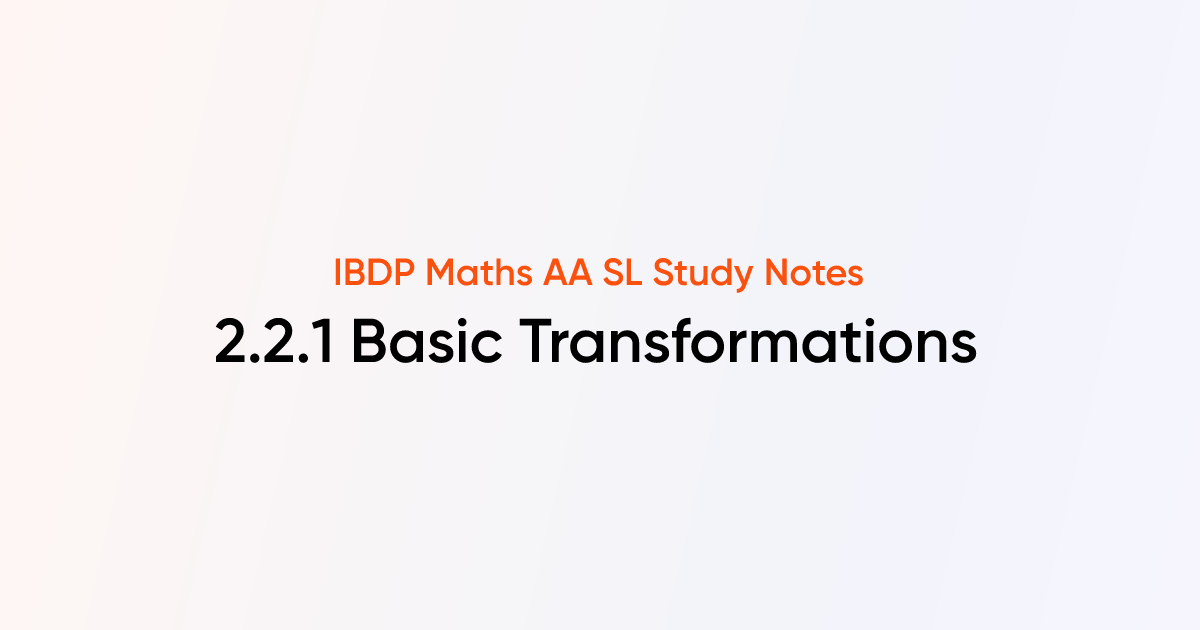 Basic Transformations (2.2.1) | IB DP Maths AA SL | TutorChase