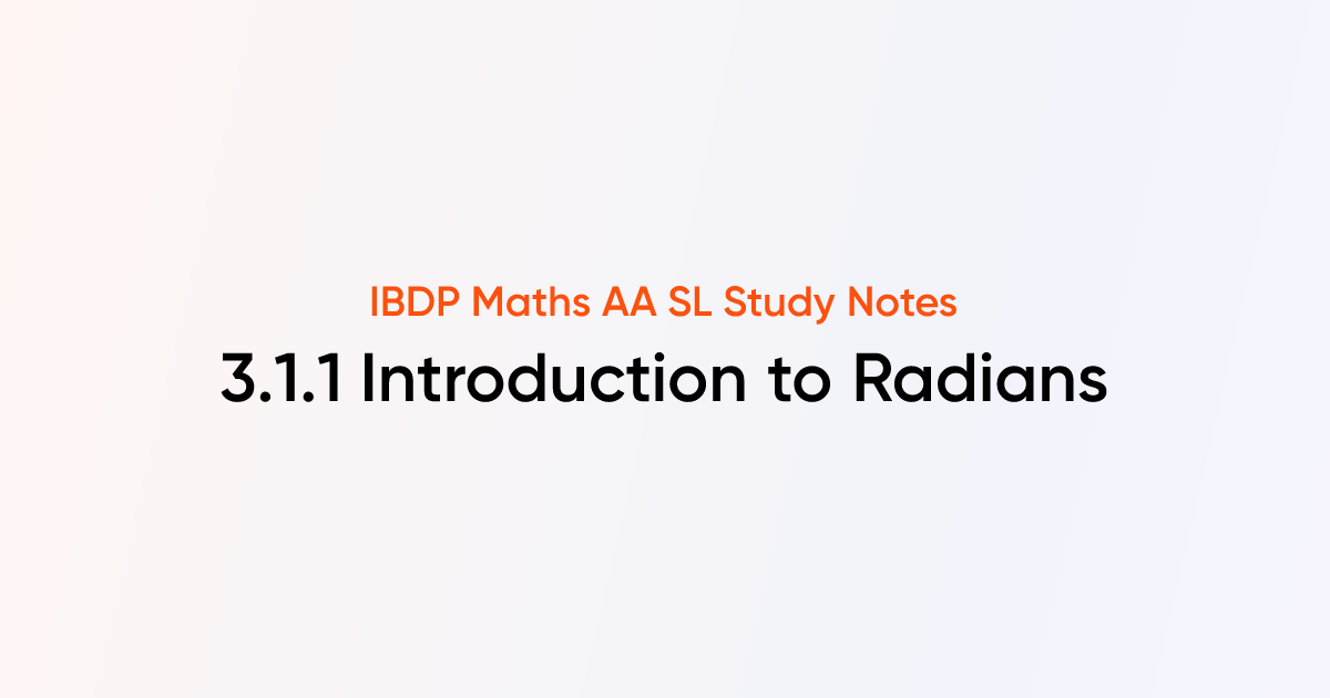 Introduction To Radians 311 Ib Dp Maths Aa Sl Tutorchase