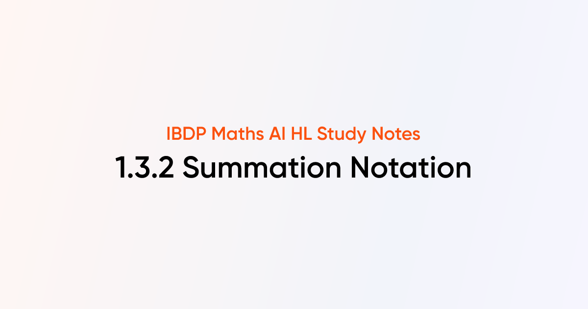 Summation Notation (1.3.2) | IB DP Maths AI HL | TutorChase