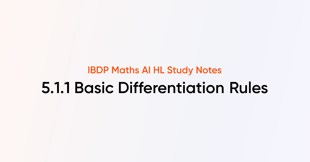 Basic Differentiation Rules (5.1.1) | IB DP Maths AI HL | TutorChase