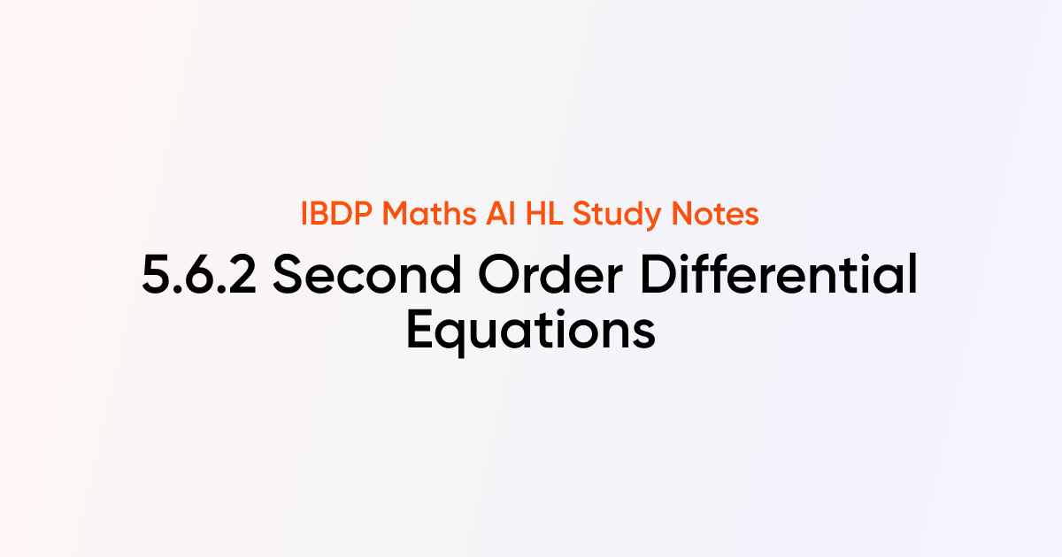 Second Order Differential Equations (5.6.2) | IB DP Maths AI HL ...