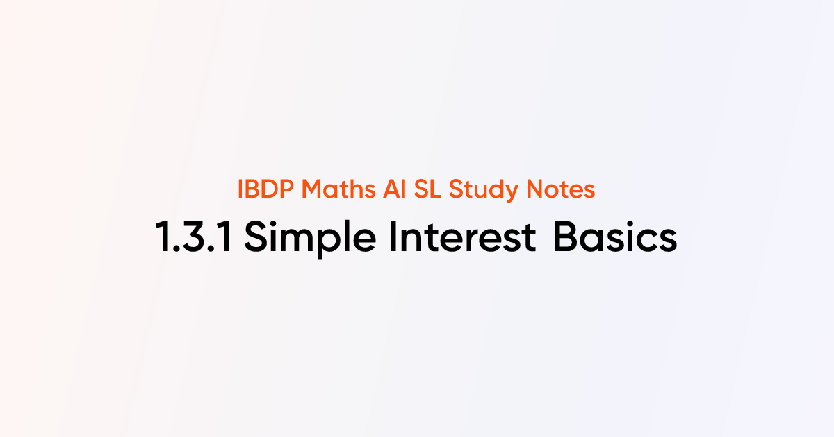 Simple Interest Basics (1.3.1) | IB DP Maths AI SL | TutorChase