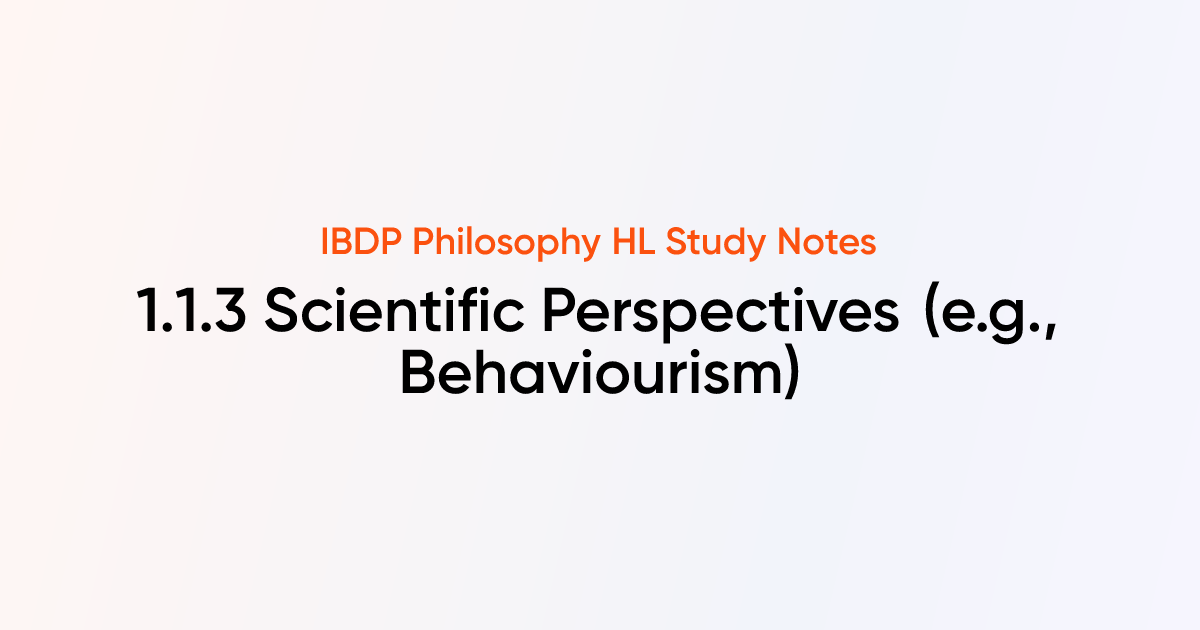 Scientific Perspectives (e.g., Behaviourism) (1.1.3) | IB DP Philosophy ...
