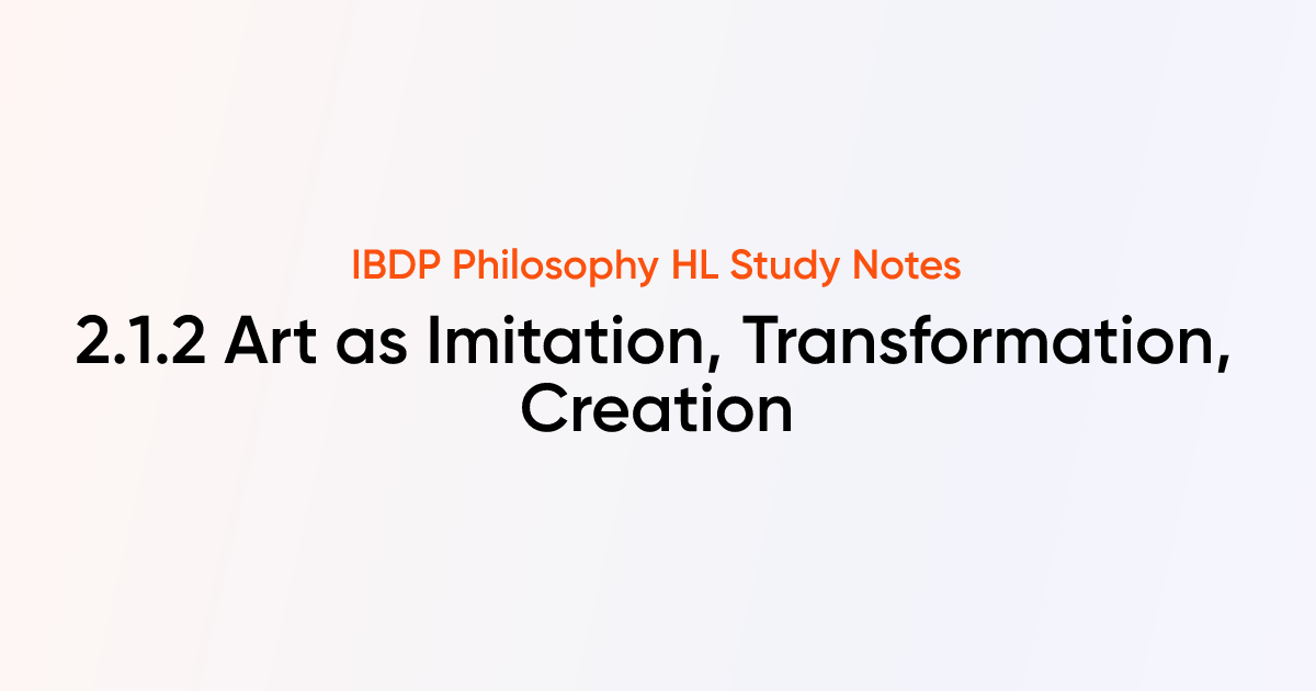 Art as Imitation, Transformation, Creation (2.1.2) | IB DP Philosophy ...