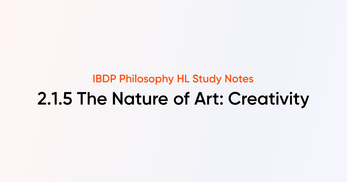 The Nature of Art: Creativity (2.1.5) | IB DP Philosophy HL Notes ...