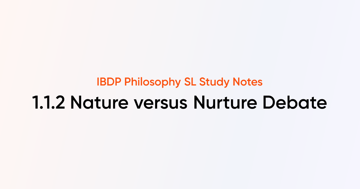 Nature versus Nurture Debate (1.1.2) | IB DP Philosophy SL Notes ...